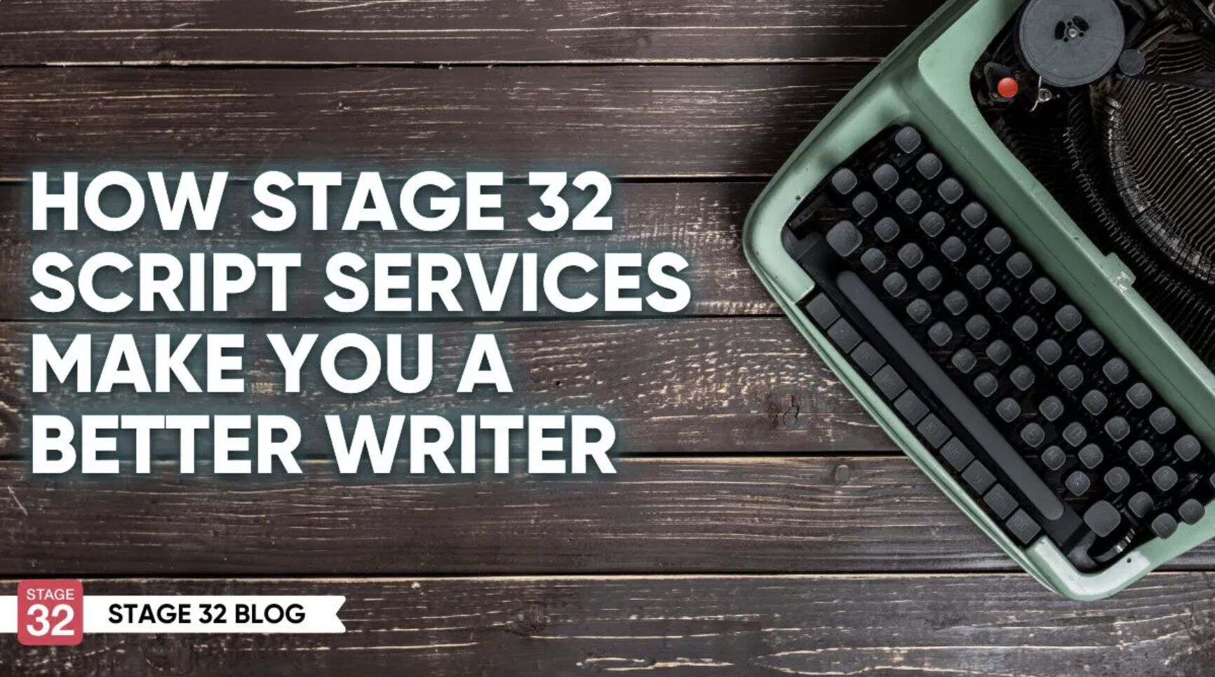 How Stage 32 Script Services Make You A Better Writer - Stage 32