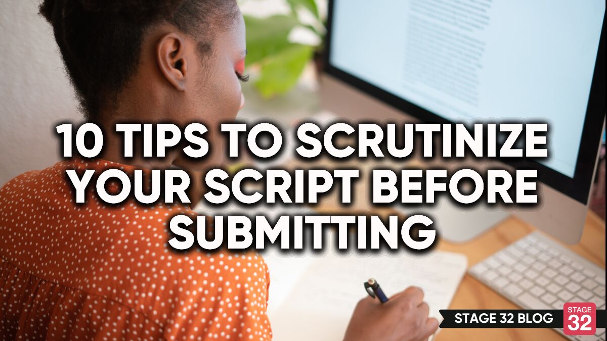 10 Tips To Scrutinize Your Script Before Submitting - Stage 32