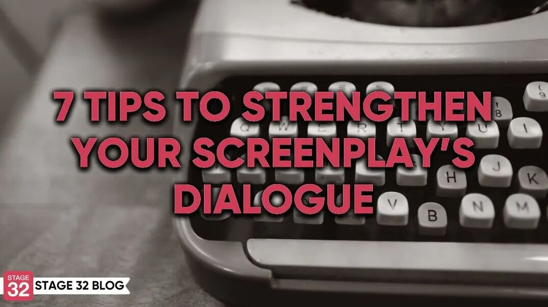 7 Tips To Strengthen Your Screenplay’s Dialogue - Stage 32